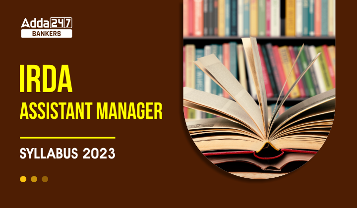 IRDA Assistant Manager Syllabus 2023 and Exam Pattern