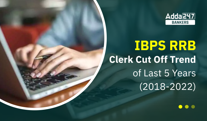 IBPS RRB Clerk Cut Off Trend of Last 5 Years (2018-2022)