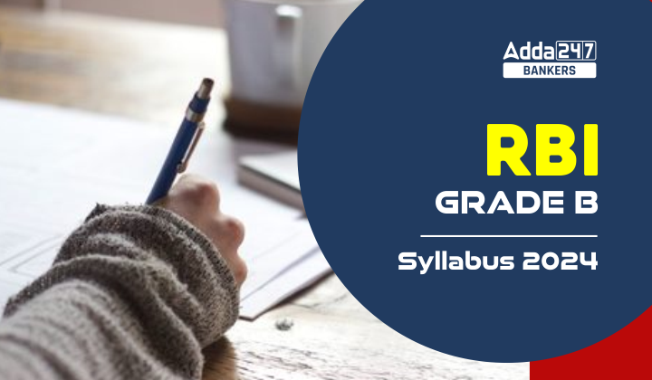 RBI Grade B Syllabus & Exam Pattern 2024 for Phase I + Phase II