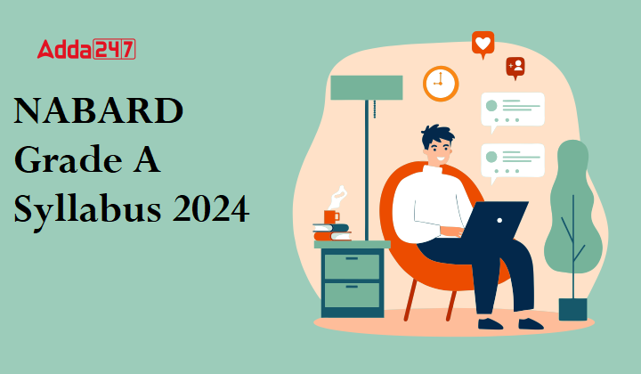 NABARD Grade A Syllabus & Exam Pattern 2024 for Prelims + Mains Exam