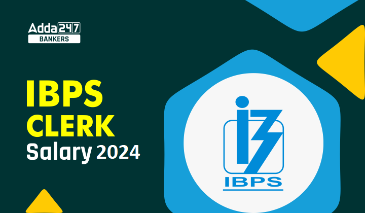 IBPS Clerk Salary 2024, Allowances, Job Profile & Promotion