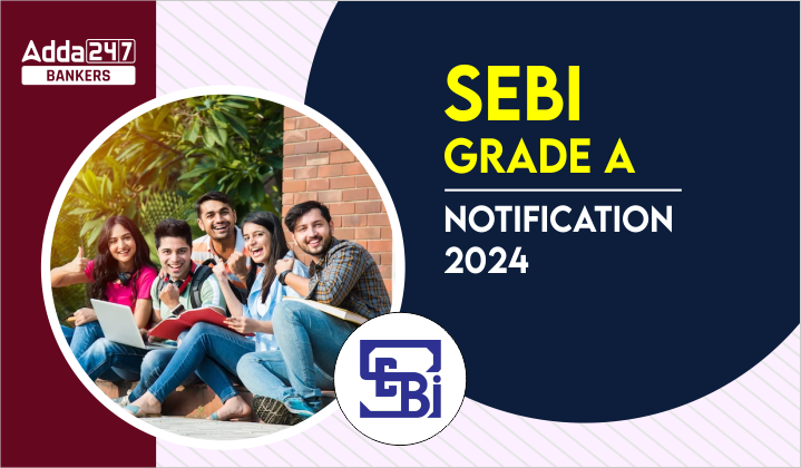 "SEBI Grade A Notification 2024: Important Dates and Eligibility