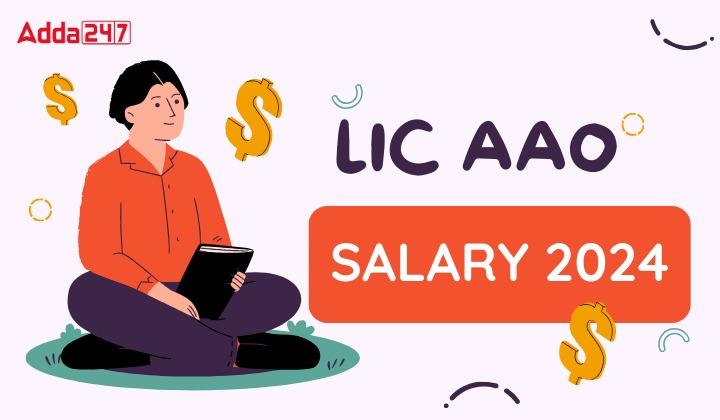 LIC AAO Salary 2024, Revised Salary Structure