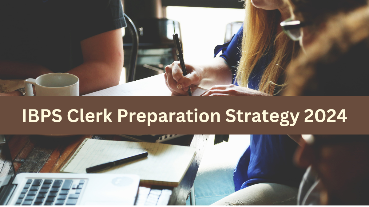 IBPS Clerk Preparation Strategy 2024, Check Tips to Prepare for IBPS Clerk Exam