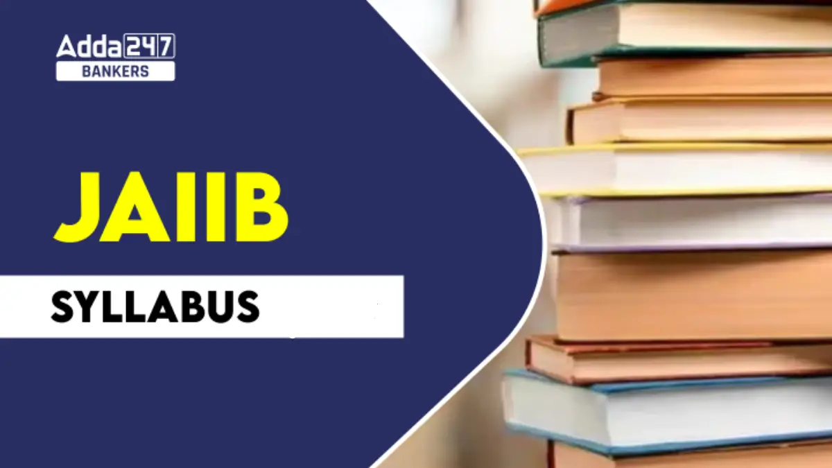 JAIIB Syllabus 2025 & Exam Pattern, Download Syllabus PDF