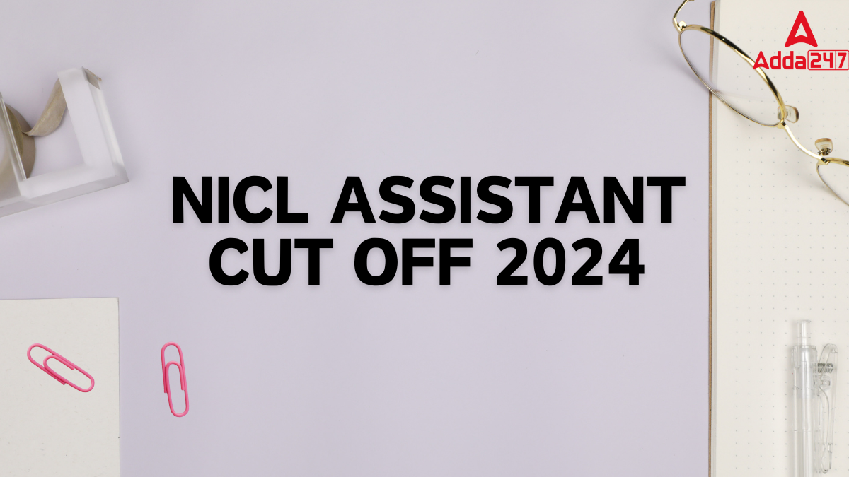 NICL Assistant Mains Cut Off 2024, Check Category-Wise Cut-Off Marks