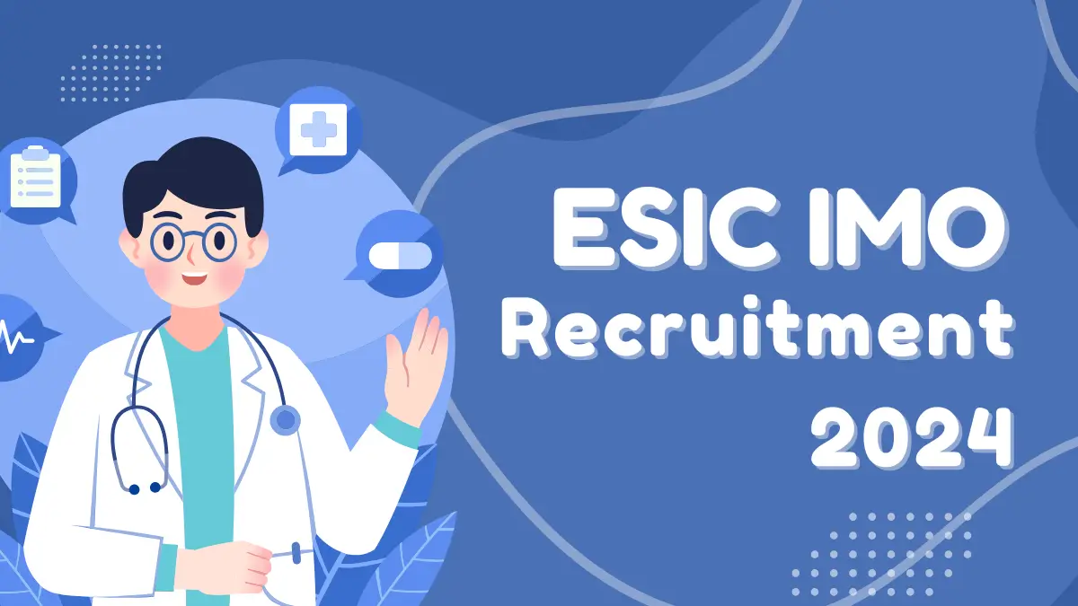 ESIC IMO Recruitment 2024 Notification Out, Apply Online for 608 Posts